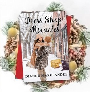 Dress Shop Miracles by Dianne Marie Andre - Write to Inspire